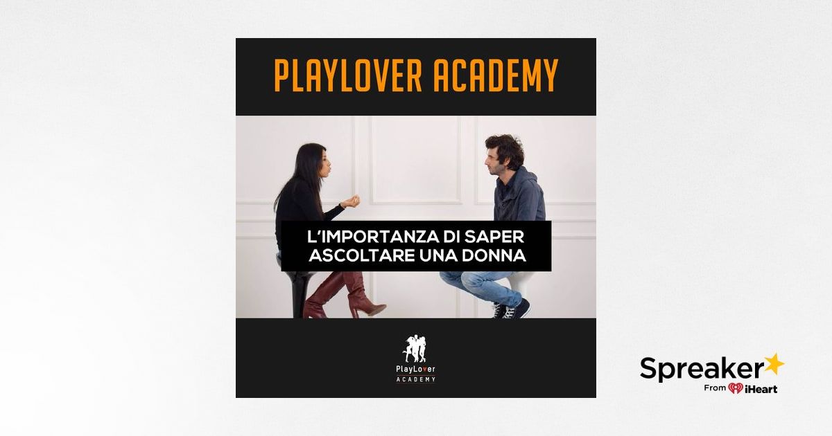268 - L’importanza di saper ascoltare una donna