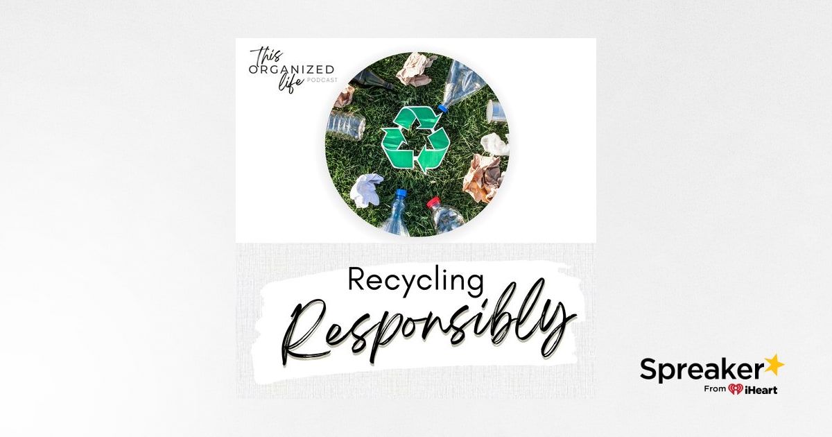 Recycling Responsibly | Ep 332