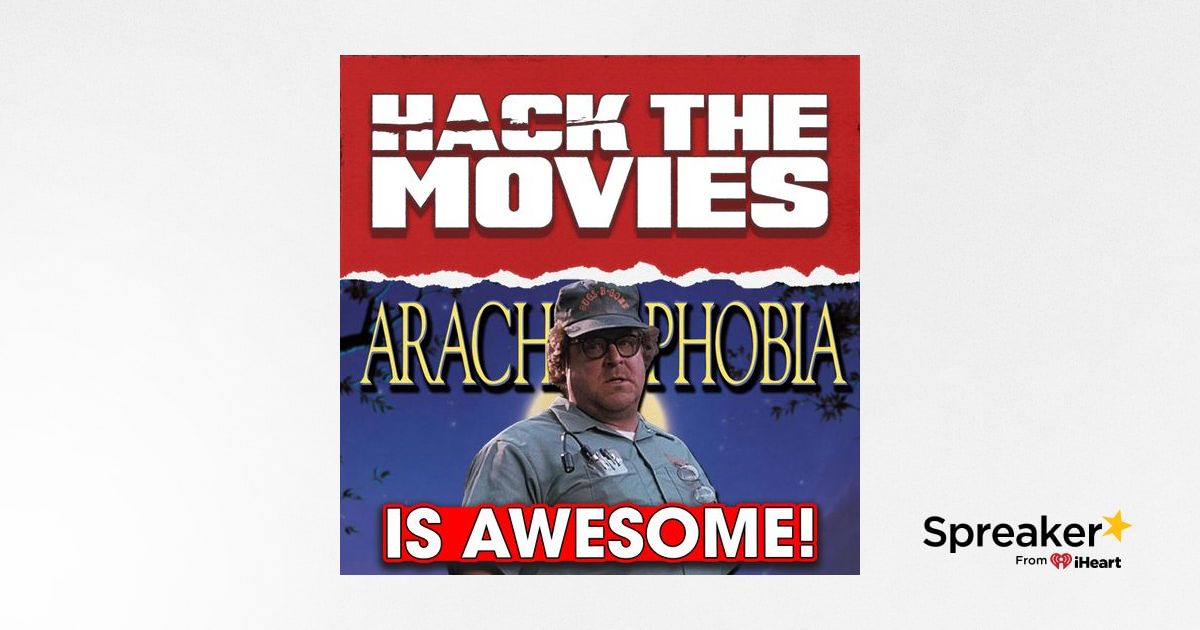 Arachnophobia Is Awesome! - Hack The Movies (#332)