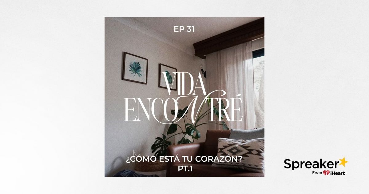 Ep. 31 ¿Cómo está tu corazón ? PT.1 - Majo y Dan - Vida Encontré