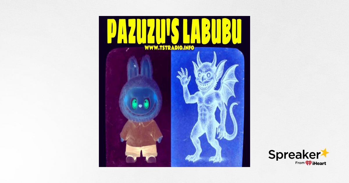 PAZUZU'S LABUBU (7/16/25)