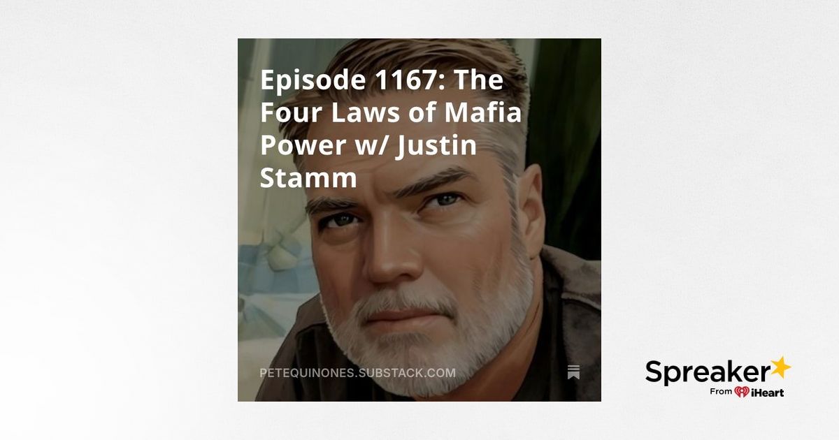 Episode 1167: The Four Laws of Mafia Power w/ Justin Stamm