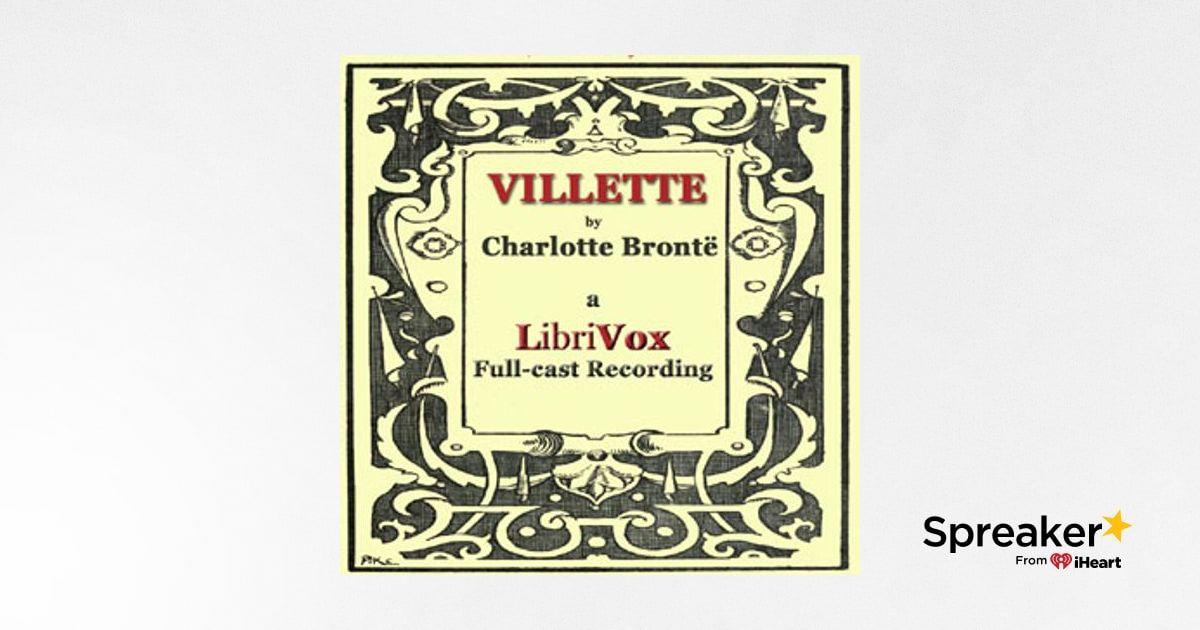 Villette (version 2 Dramatic Reading) by Charlotte Brontë (1816 - 1855)