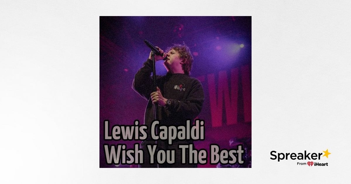 Lewis Capaldi - Wish You The Best