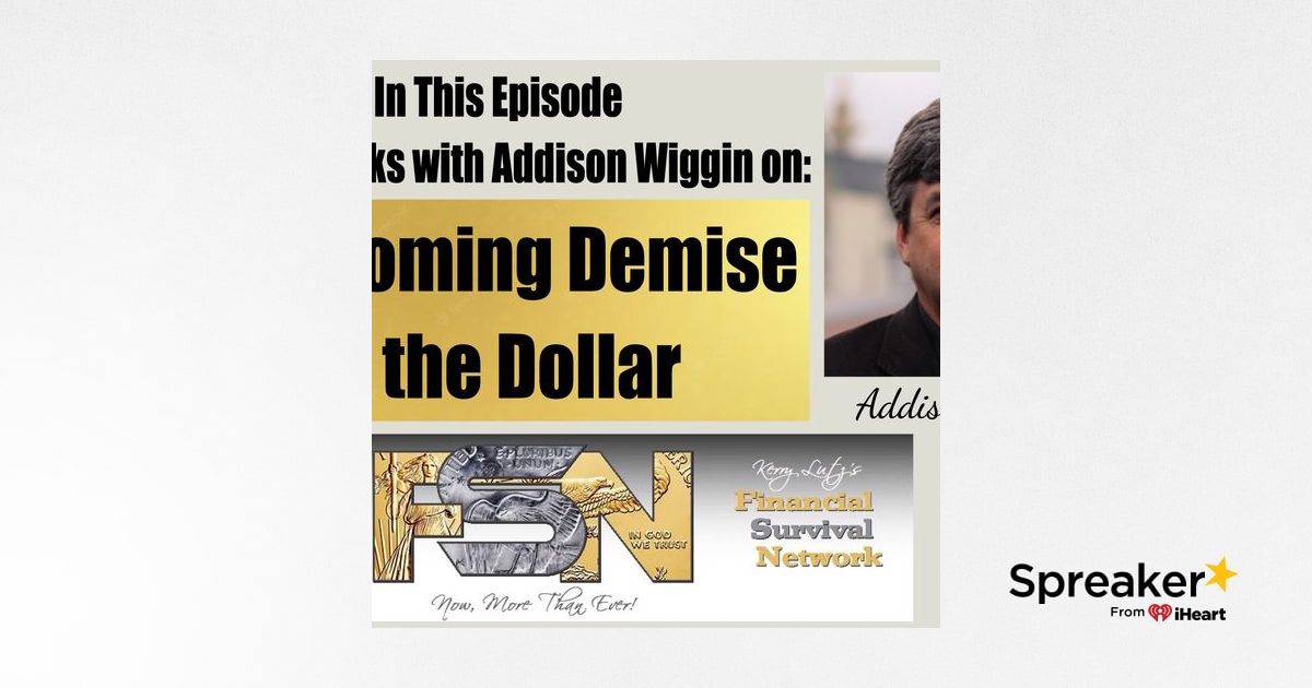 The Coming Demise of the Dollar -- Addison Wiggin #5830