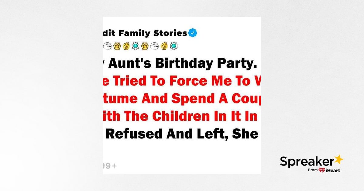 I Left My Aunt_s Birthday Party. After She Tried To Force Me To Wear A ...