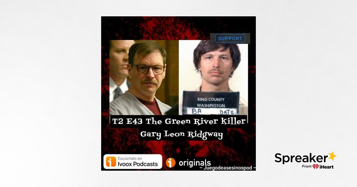 T2 E43 The Green River Killer- Gary Leon Ridgway