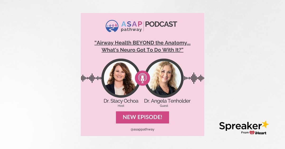 Ep. 3 Airway Health BEYOND the Anatomy, Dr. Angie Tenholder