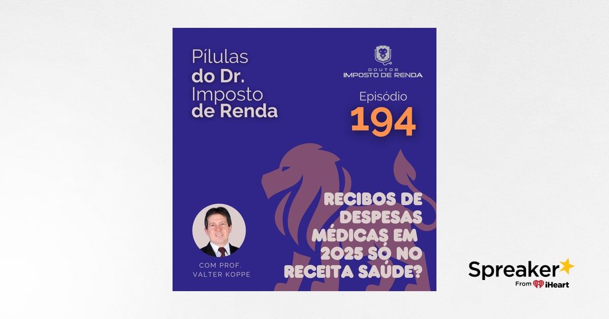 PDIR Ep. 194 – Recibos de despesas médicas em 2025 só no Receita Saúde?