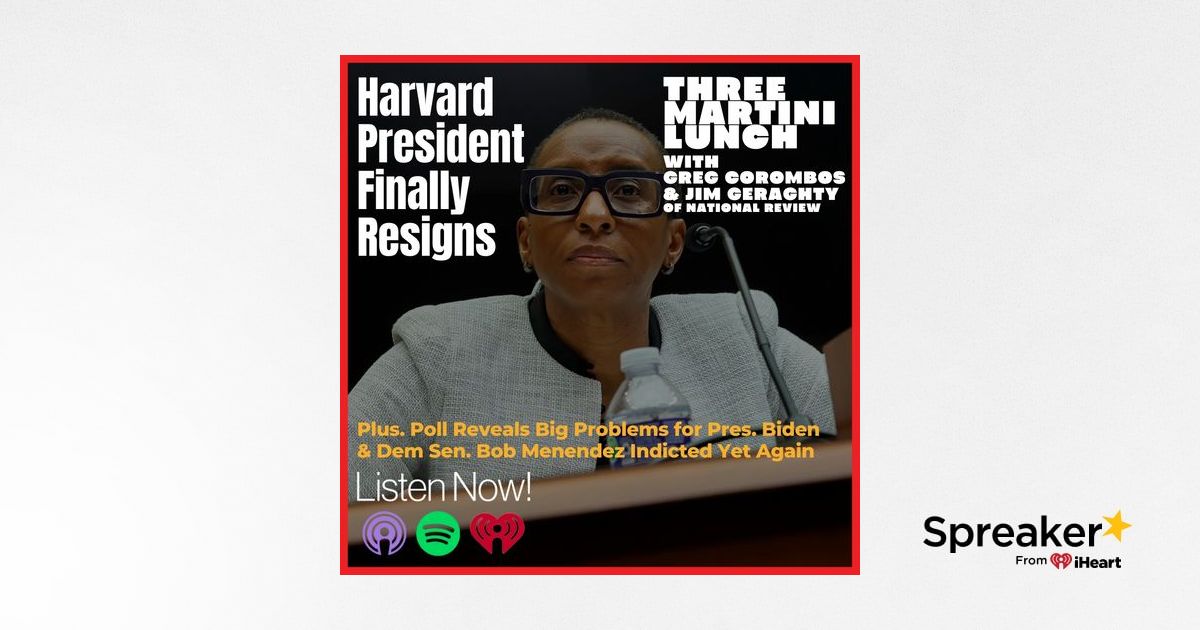 Harvard Pres. Finally Resigns, Biden's Truly Brutal Numbers, Sen. Menendez Indicted Again