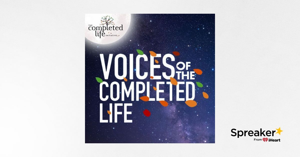 The Story of Lynda Shannon Bluestein - Voices of the Completed Life #10