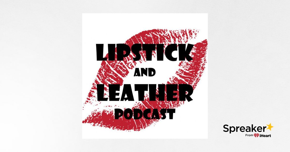Lipstick and Leather - A Journey Through the Rockin' 80's