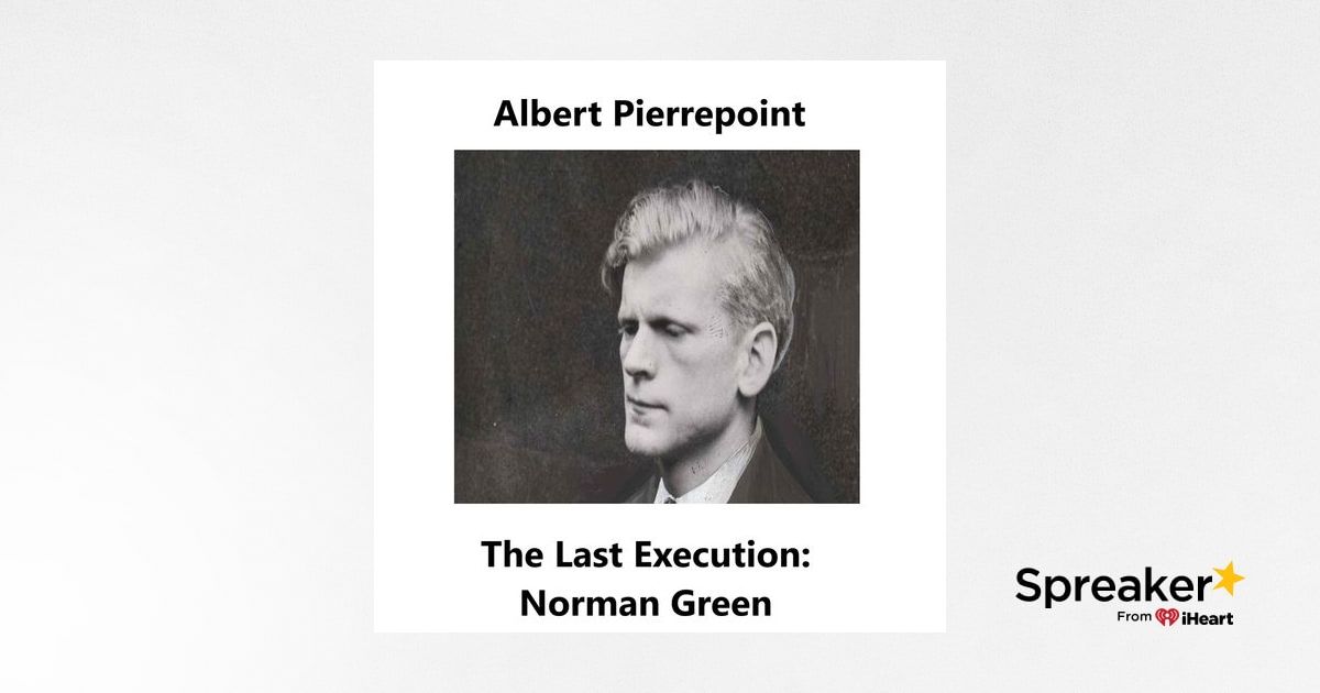 Albert Pierrepoint: The final execution - Norman Green