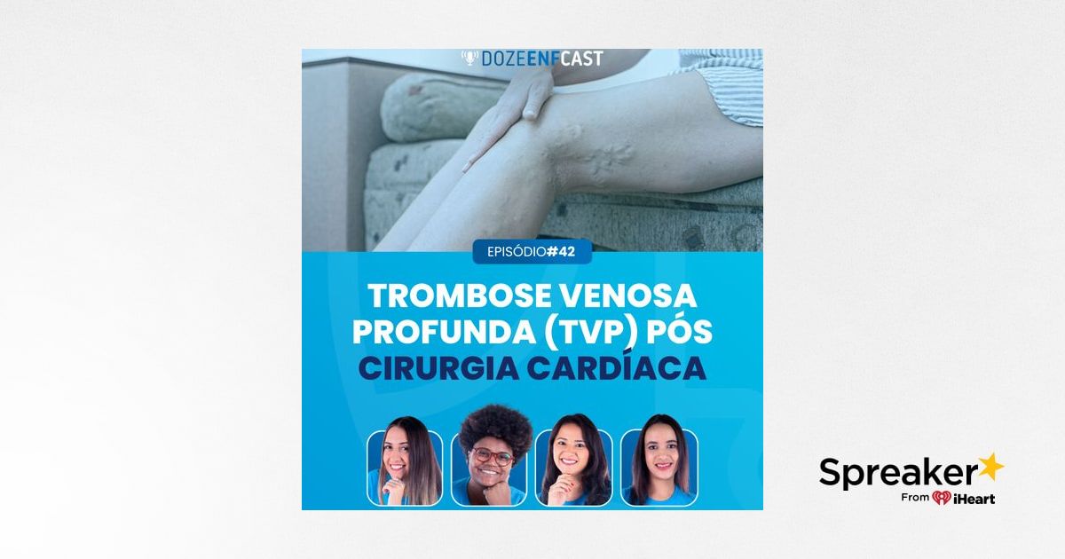 42 - TRMBOSE VENOSA PROFUNDA (TVP) Pós Cirurgia Cardíaca