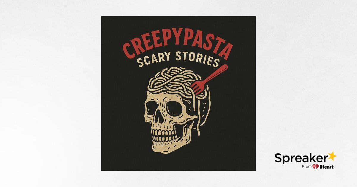 CREEPY PASTA SCARY STORIES