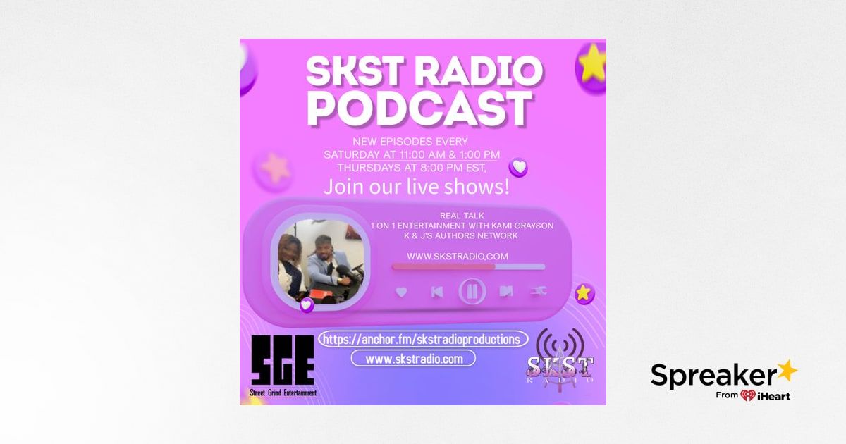 SKST Radio Network Real Talk With Kami Grayson and Friends Special ...