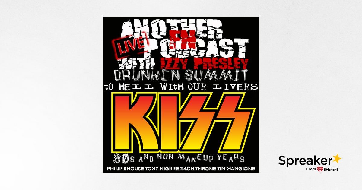 KISS 80s DRUNKEN SUMMIT - PHILIP SHOUSE TONY HIGBEE ZACH THRONE TIM ...