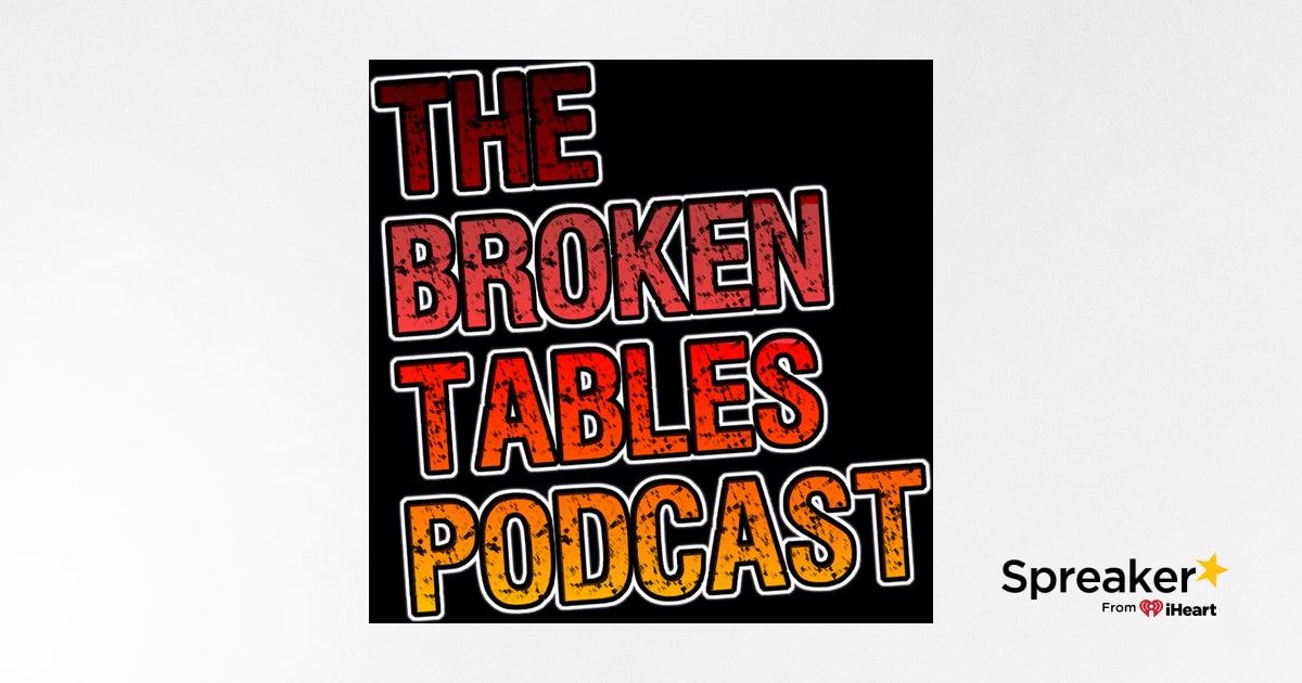The Broken Tables Podcast