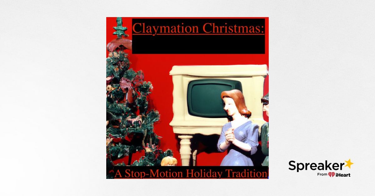 Claymation Christmas: A Stop-Motion Holiday Tradition!