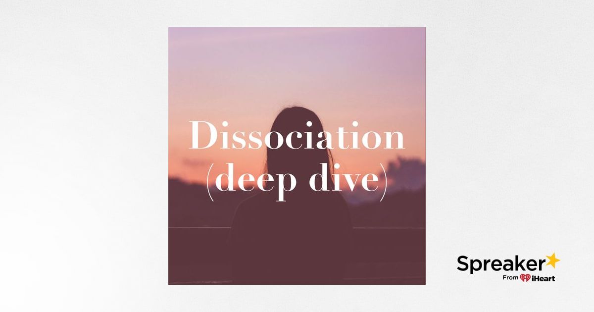 Dissociation (deep dive)