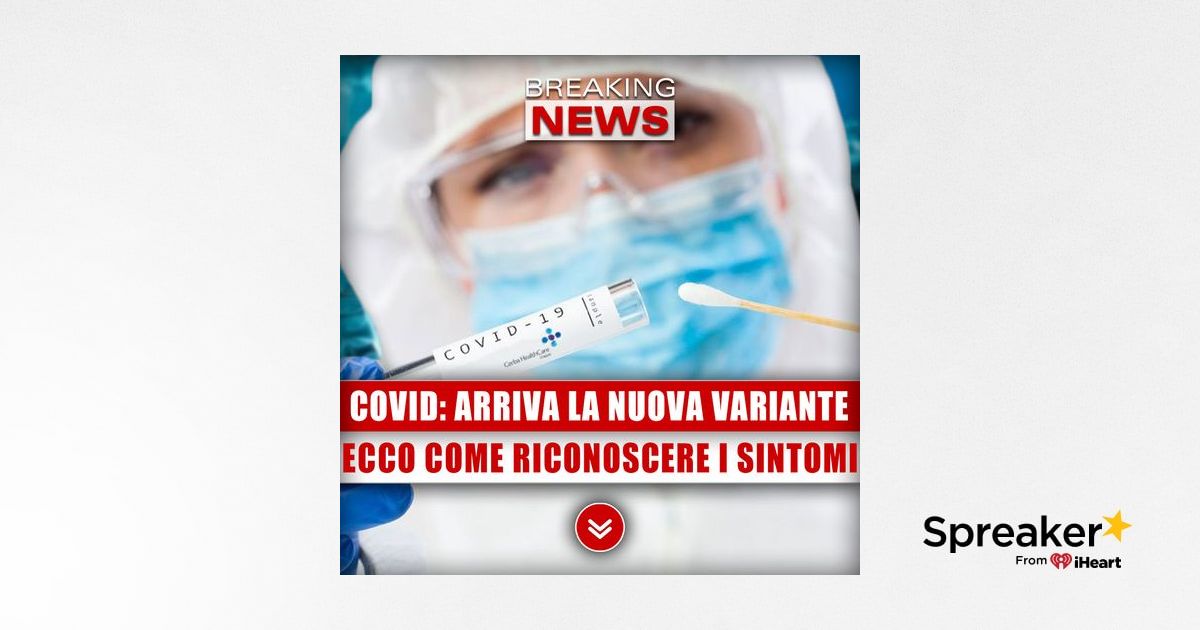 Allarme Covid, Arriva La Nuova Variante: Ecco Come Riconoscere I Sintomi!
