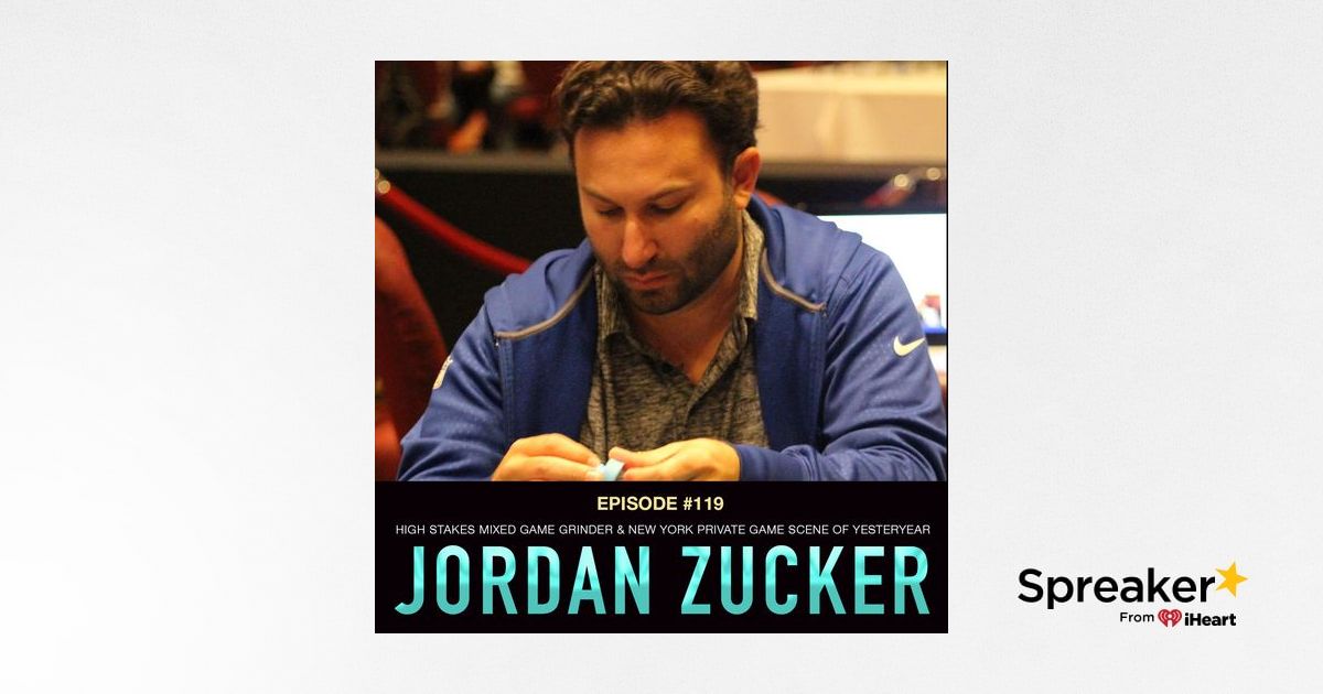 #119 Jordan Zucker: High Stakes Mixed Game Grinder & A Trip to the New ...