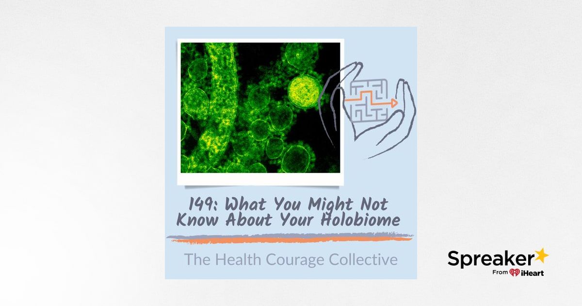 149: What You Might Not Know About Your Holobiome (orig pub 3/30/22)