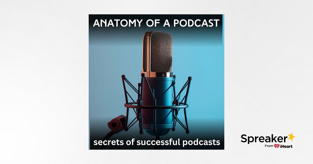 Anatomy of A Podcast