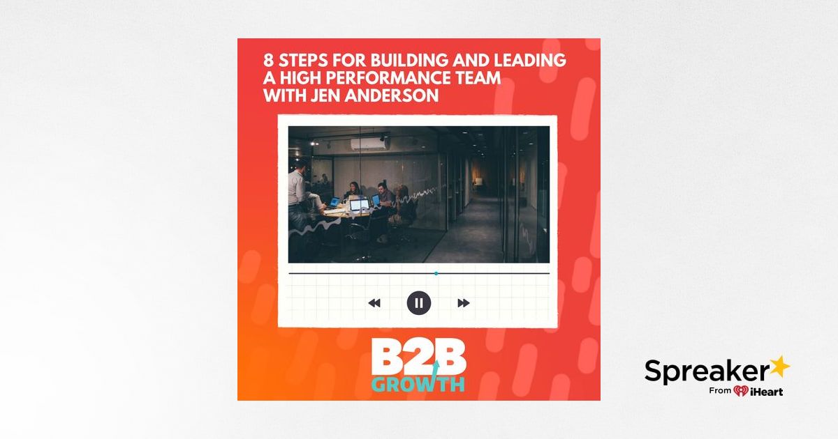 8 Steps For Building and Leading a High Performance Team, with Jen Anderson