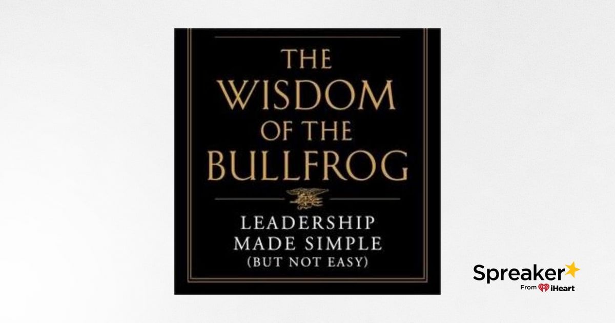 Leap into Wisdom: The Bullfrog's Guide to Success by William H. McRaven