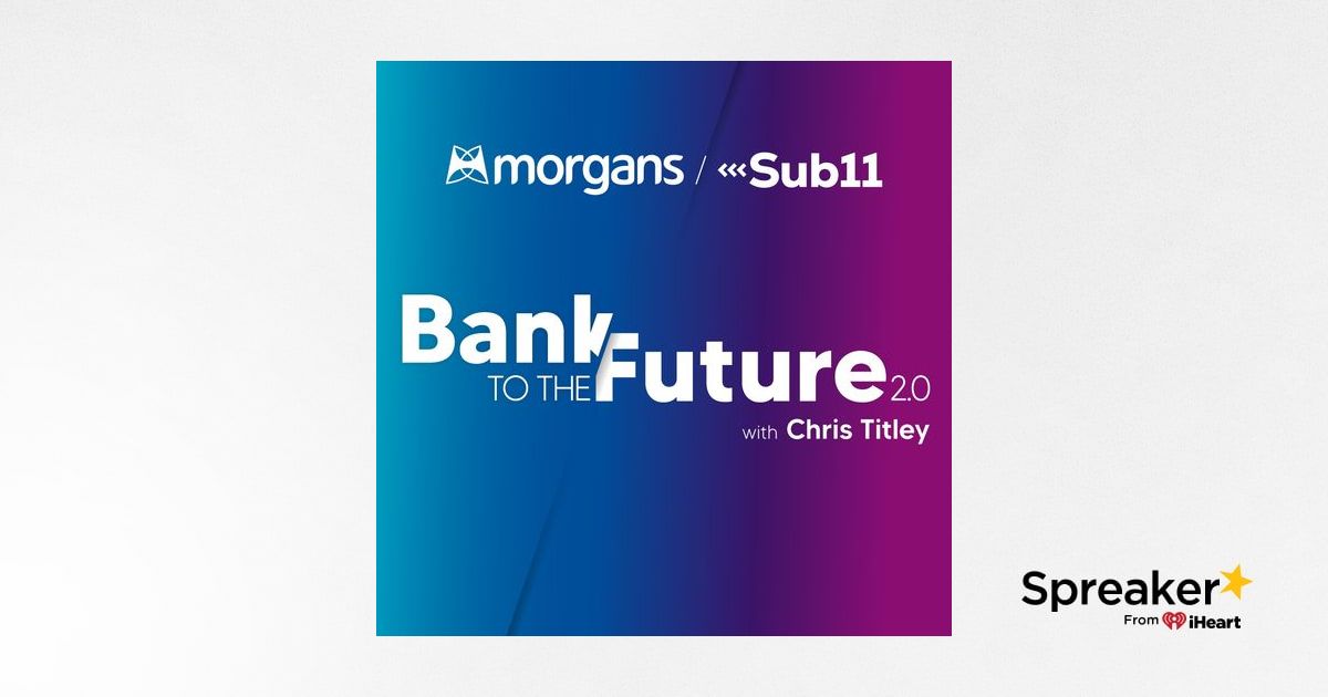 Bank to the Future 2.0 with Chris Titley