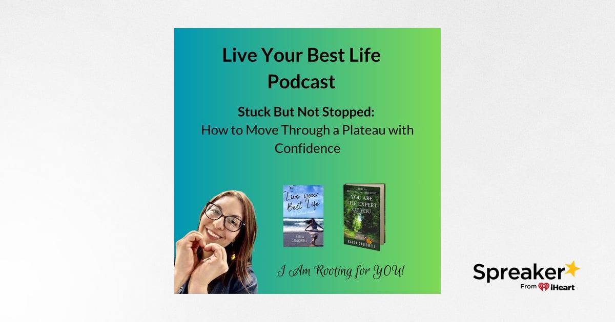 Stuck But Not Stopped: How to Move Through a Plateau with Confidence