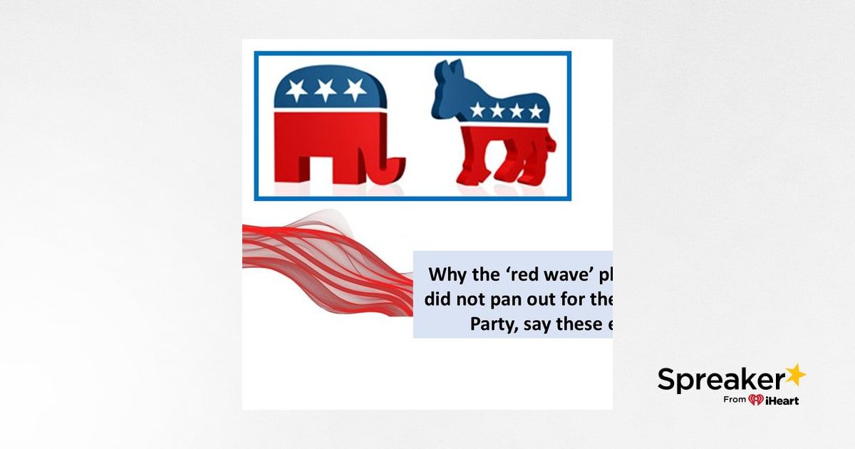 BHN Live: Why the ‘red wave’ phenomenon did not pan out for the ...