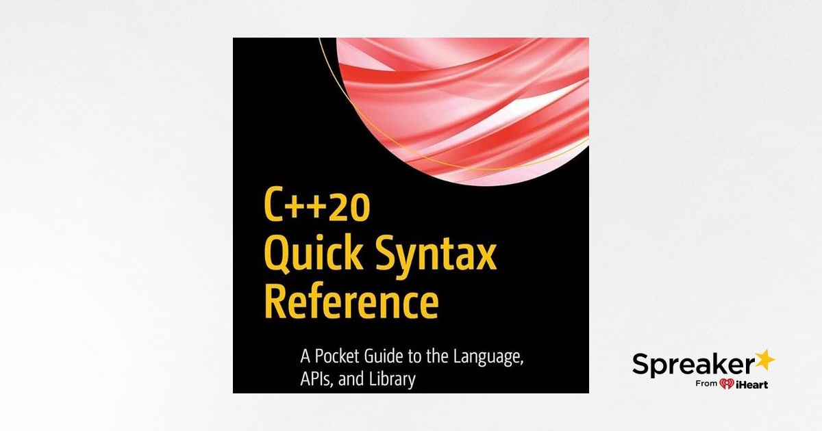 C++20 Quick Syntax Reference: A Pocket Guide to the Language, APIs, and ...