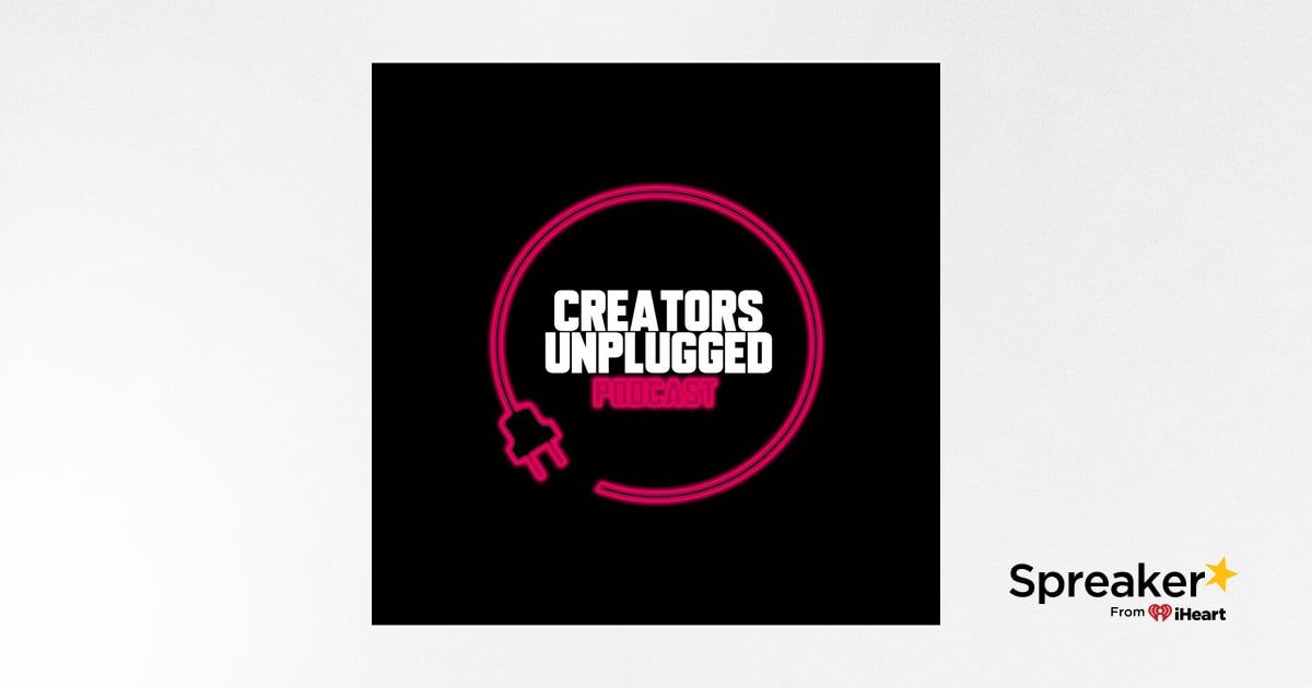 Creators Unplugged Podcast