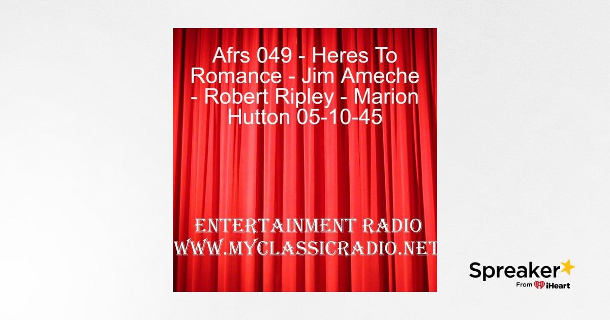 Afrs 049 - Heres To Romance - Jim Ameche - Robert Ripley - Marion ...