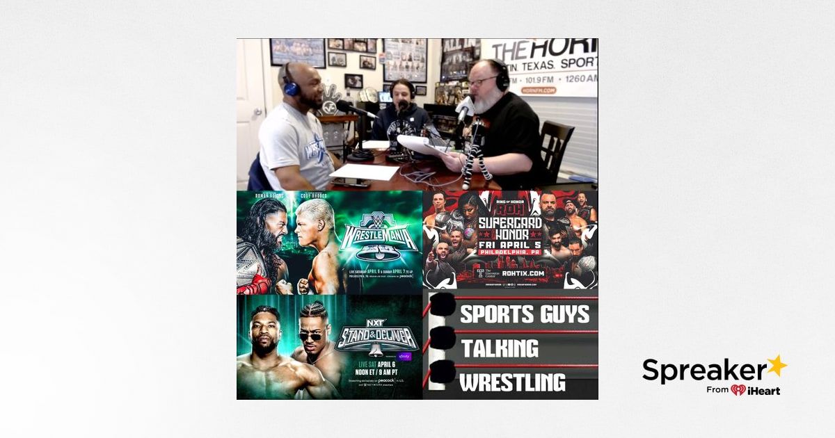 SGTW Ep 415 Apr 3 2024 - WrestleMania Weekend Preview