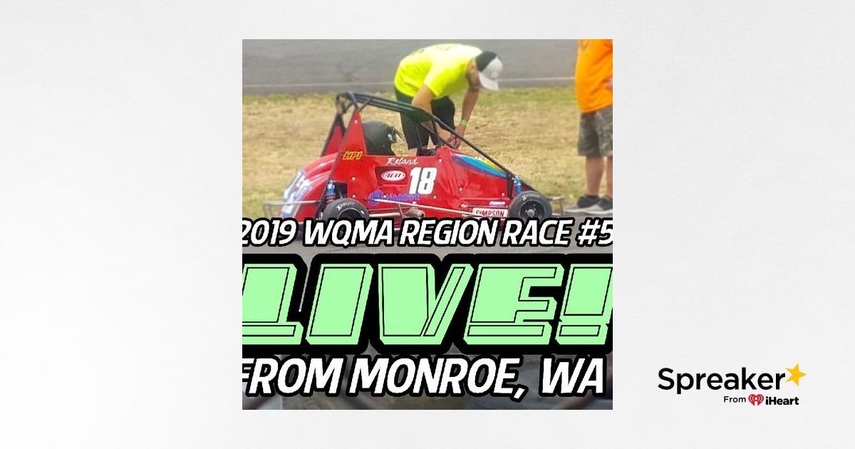 WQMA REGION RACE #5 Live From Monroe, WA