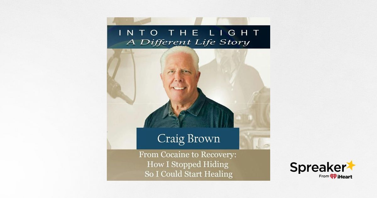 165 Craig Brown: From Cocaine to Recovery - How I Stopped Hiding So I ...