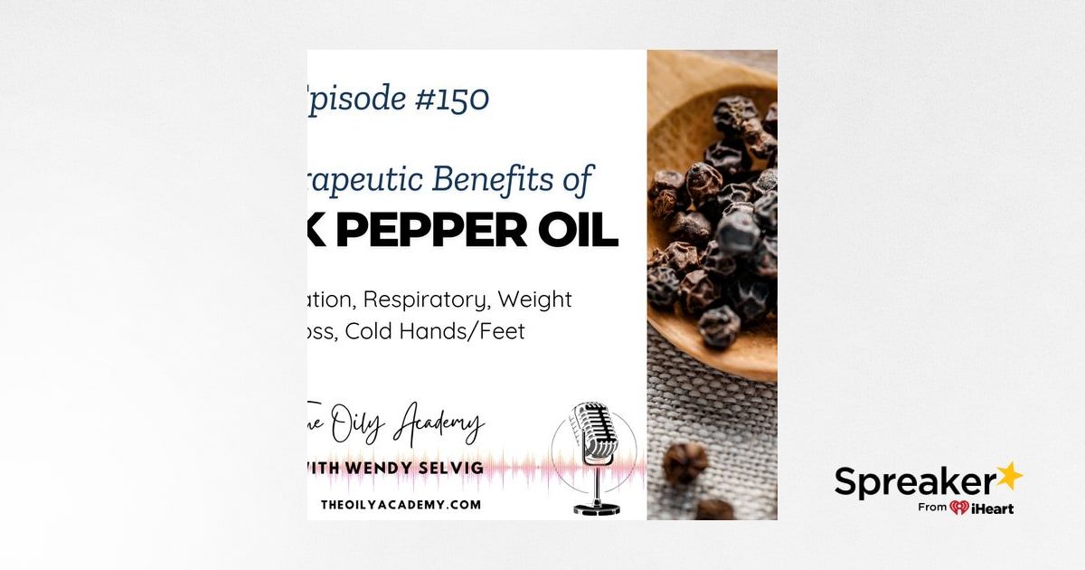 The Benefits of Black Pepper Oil - What You Didn't Know! Episode #150