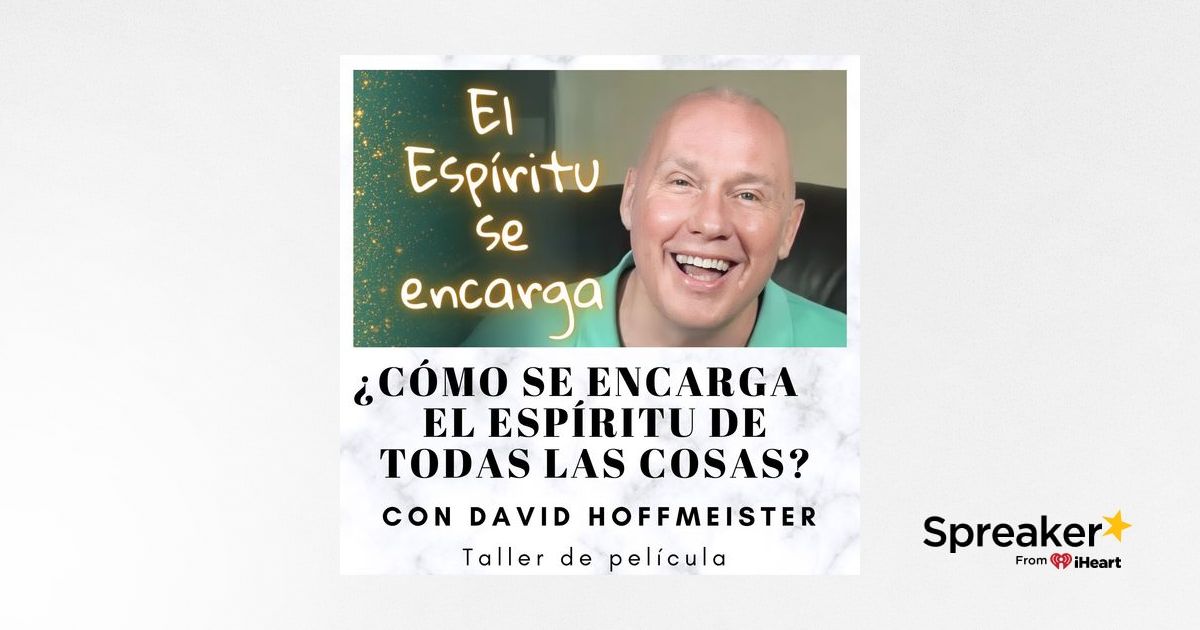 ¿Cómo se ocupa el Espíritu de todas las cosas?- Taller de película en línea con David Hoffmeister