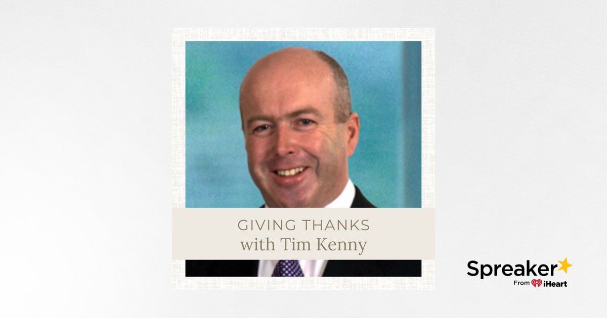 Ep 311: Giving Thanks with Tim Kenny