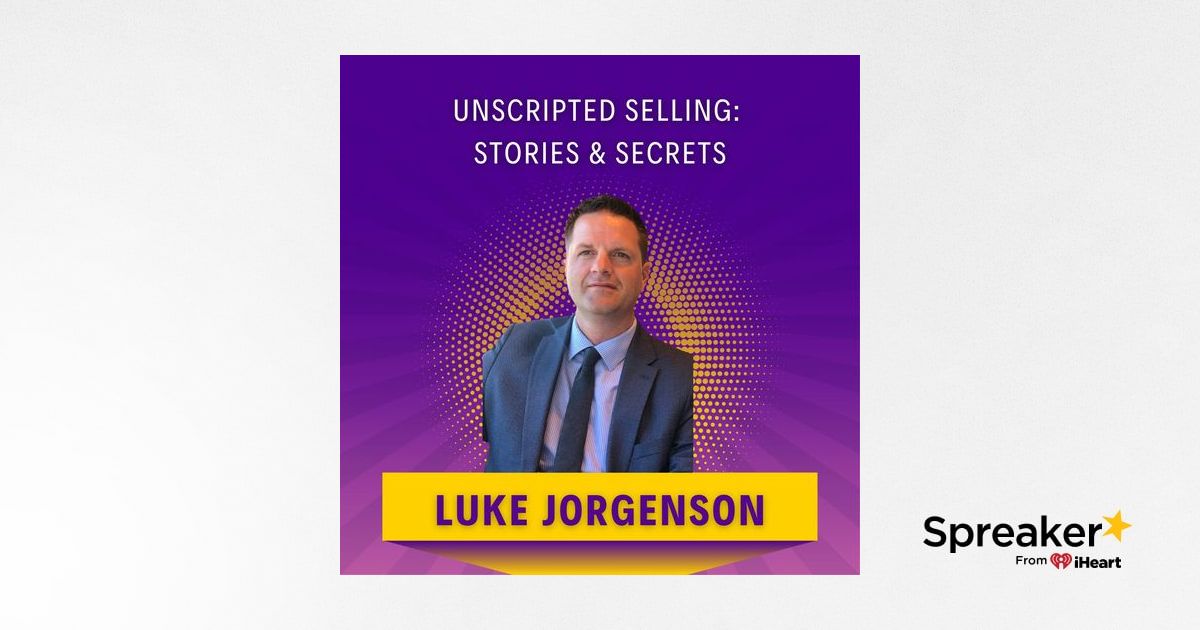 Unscripted Selling: Stories & Secrets