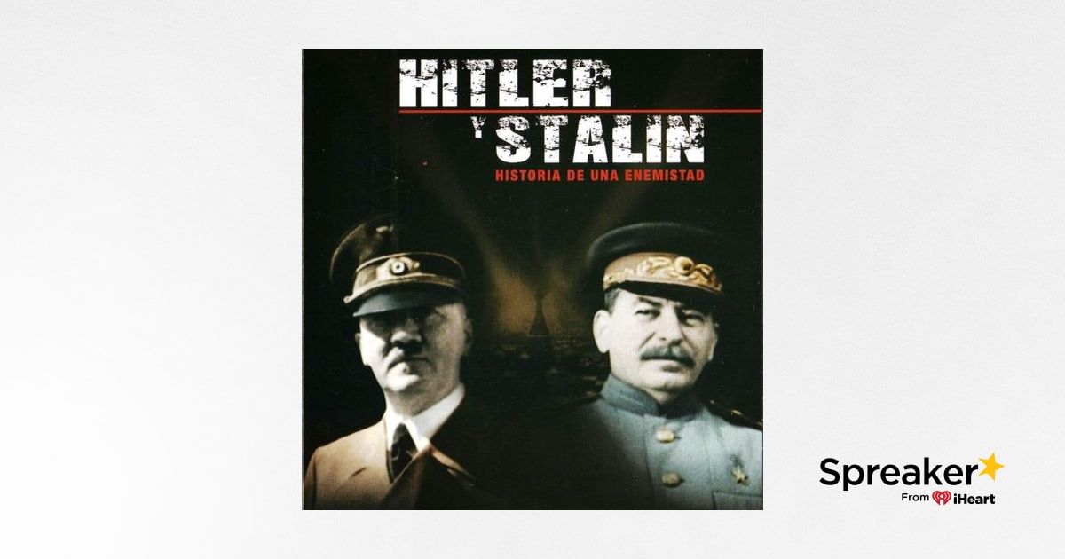 Hitler y Stalin: Historia de Una Enemistad 1-2