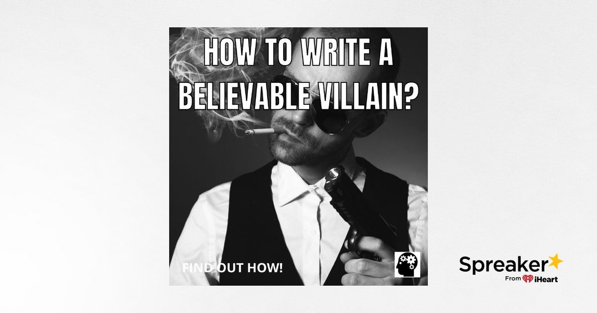 How To Write A Believable Villain?