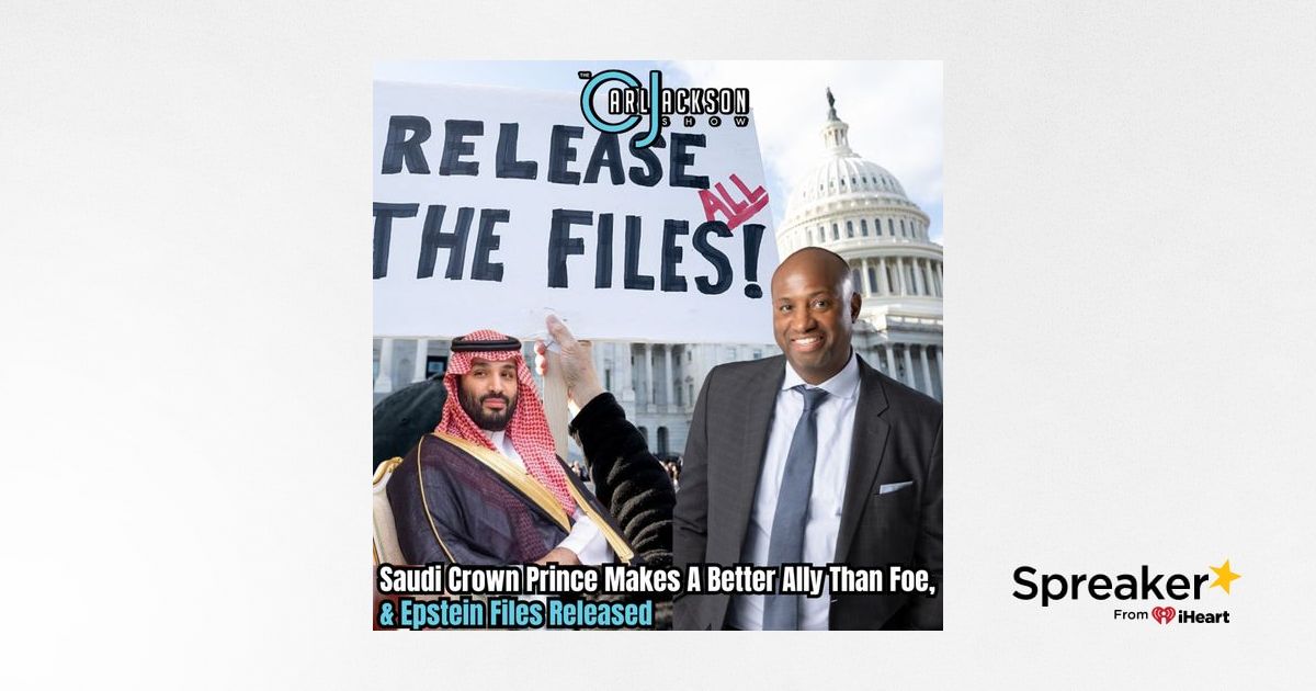 Saudi Crown Prince Makes A Better Ally Than Foe, & Epstein Files Released
