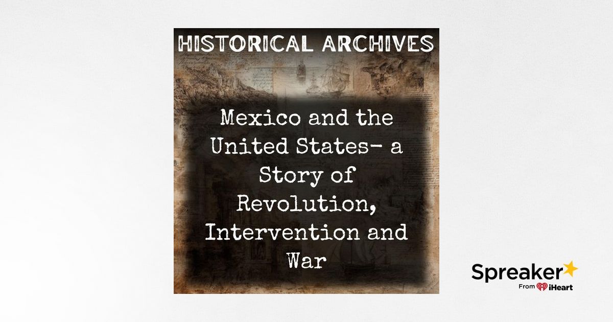 24 - Mexico and the United States- a Story of Revolution, Intervention ...