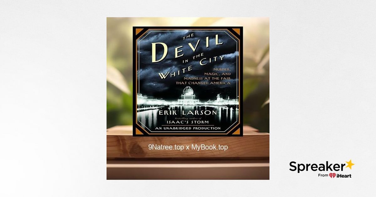 [Review] The Devil in the White City (Erik Larson) Summarized