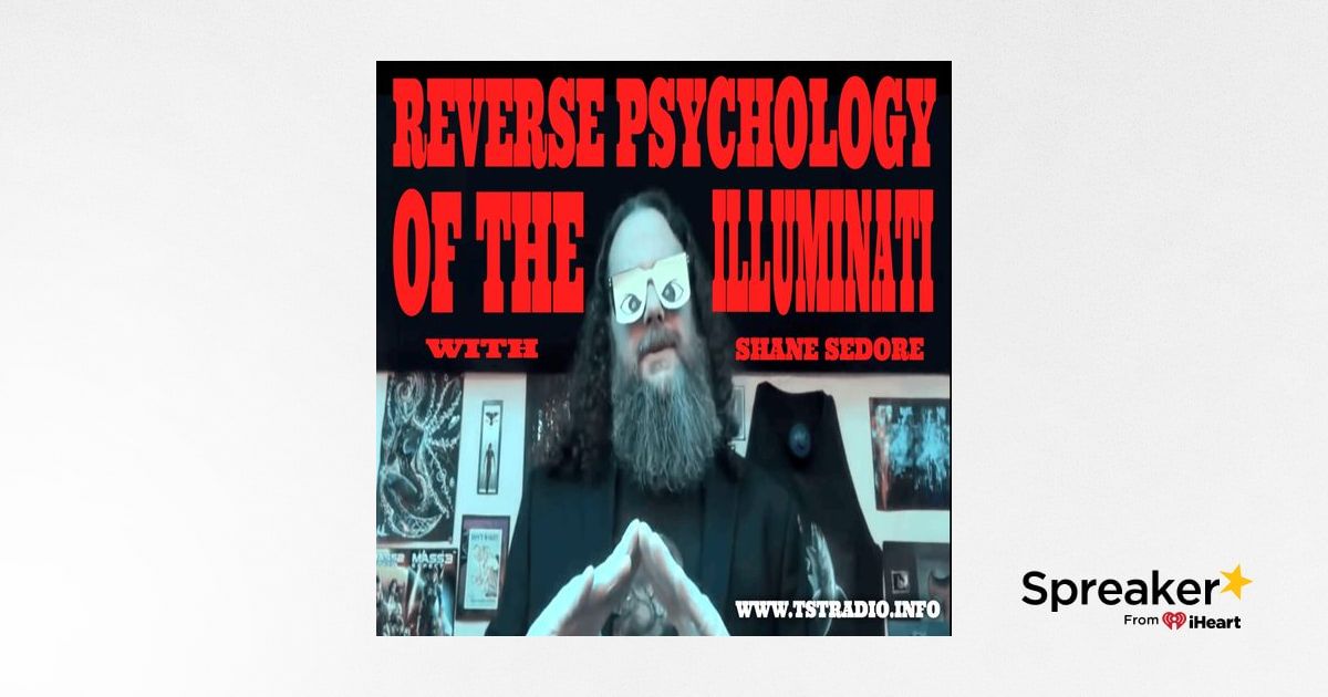 Reverse Psychology of the Illuminati w. Shane Sedore (4/17/25)