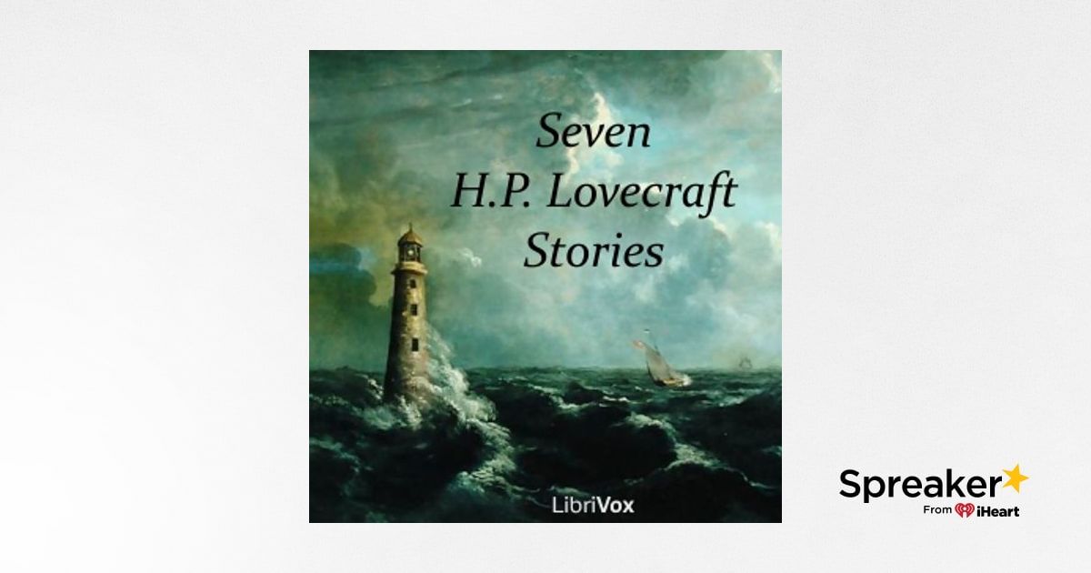 Seven H.P. Lovecraft Stories by H. P. Lovecraft (1890 - 1937)